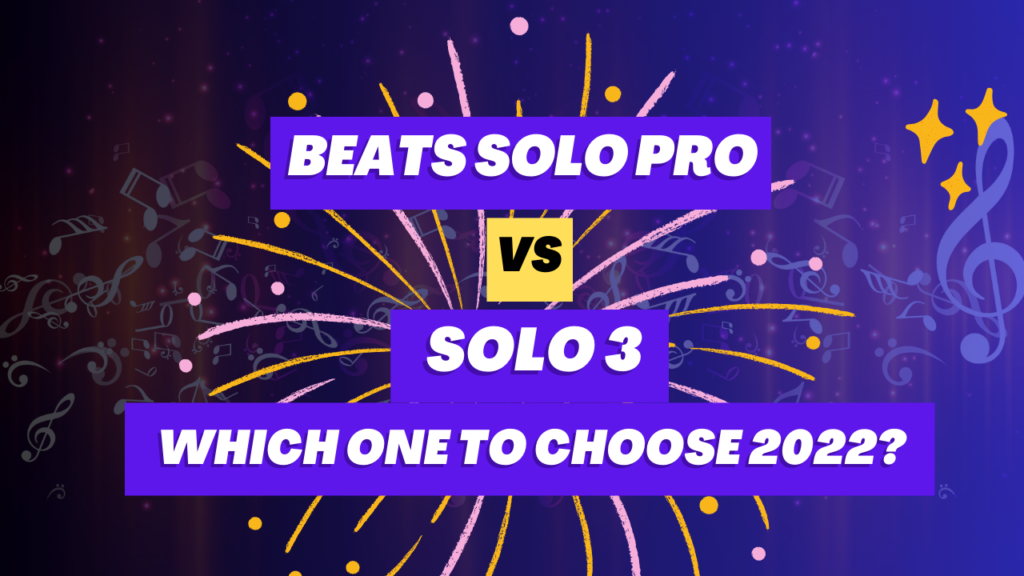 Beats Solo Pro vs Solo 3: Which One to Choose 2025?