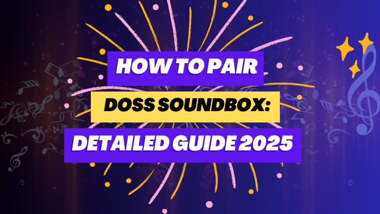 How To Pair Doss Soundbox: Detailed Guide 2025